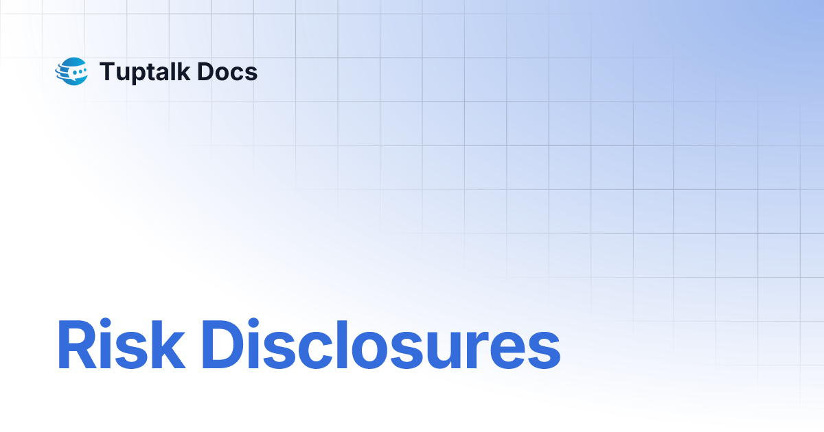 Risk Disclosures | Tuptalk Docs